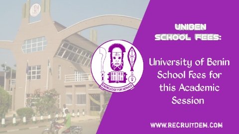University Of Benin UNIBEN School Fees 2024/2025 Academic Session ...