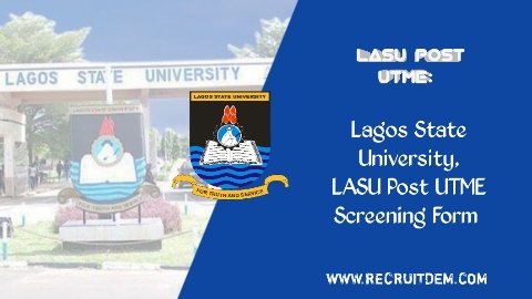 Lagos State University, LASU Post UTME Screening Form 2024/2025 ...